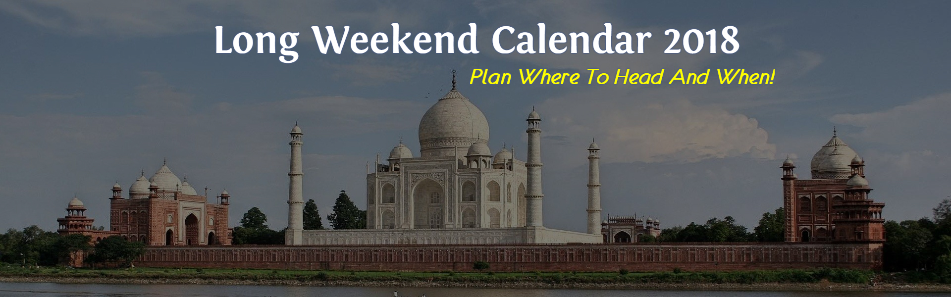 Long Weekend Calendar 2018: Plan Where To Head And When! | Trawell.in Blog